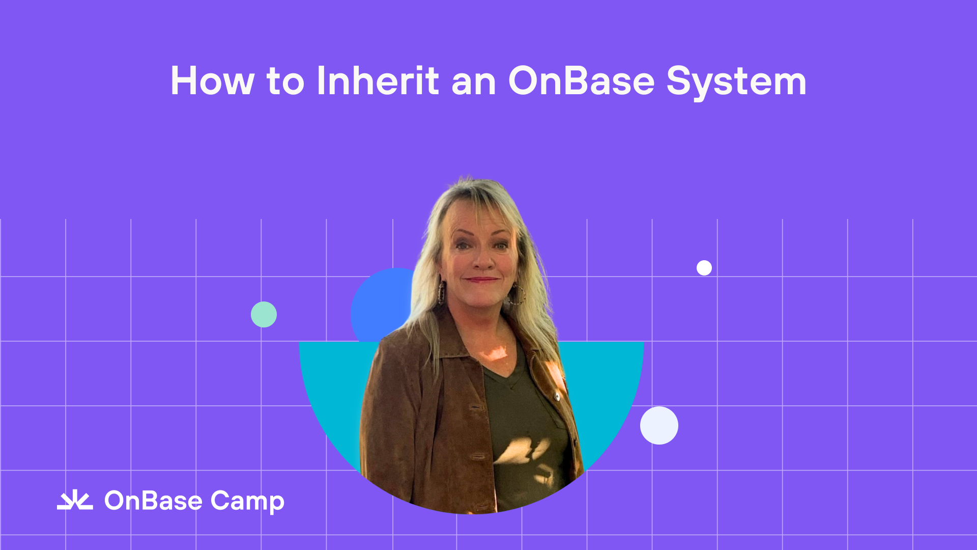 90 Seconds with Support - Inheriting an OnBase system - OnBase Camp Hub